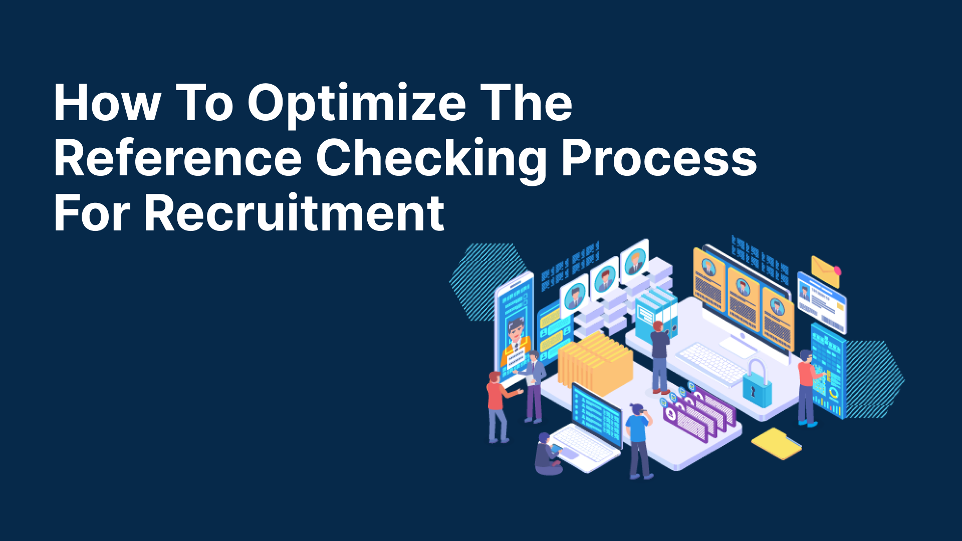 How to Optimise the Reference Checking Process for Recruitment
